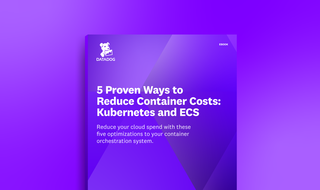 5 Proven Ways to Reduce Container Costs: Kubernetes and ECS | Datadog