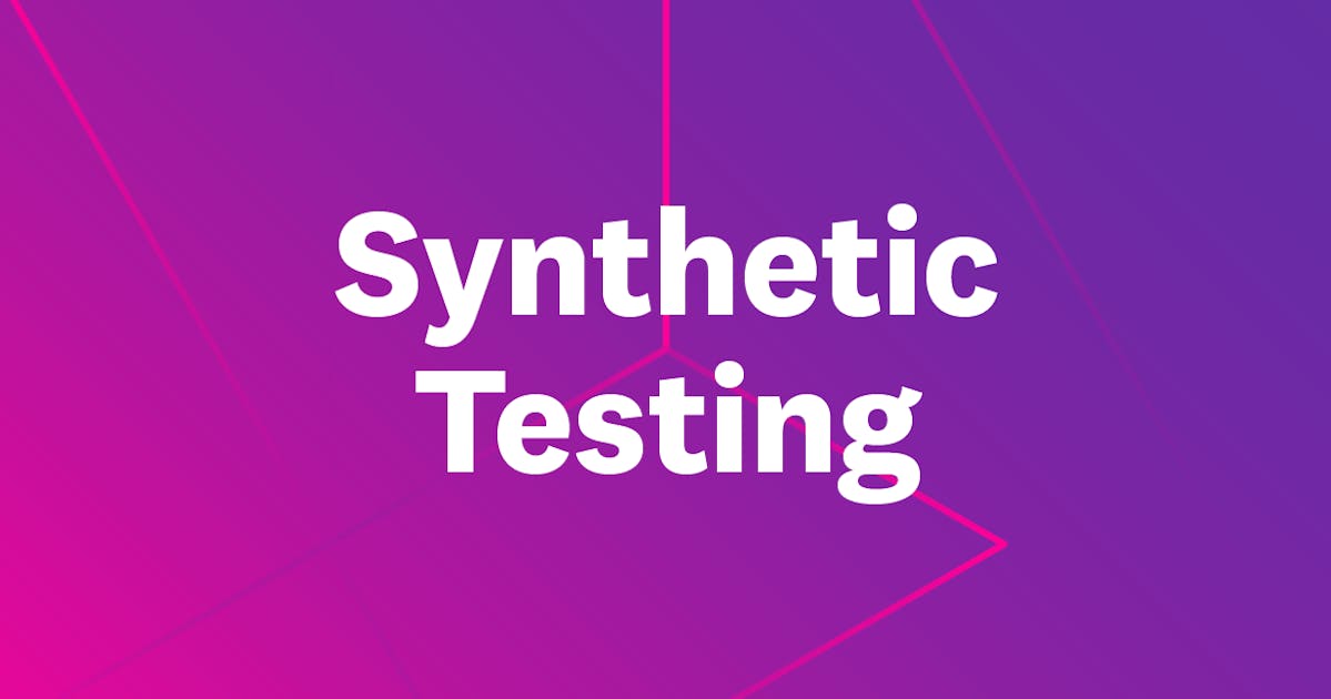 Synthetic Testing: What It Is & How It Works | Datadog