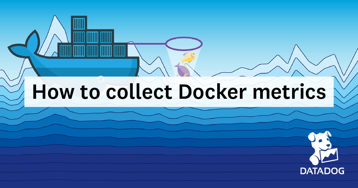 How to Collect Docker Metrics | Datadog