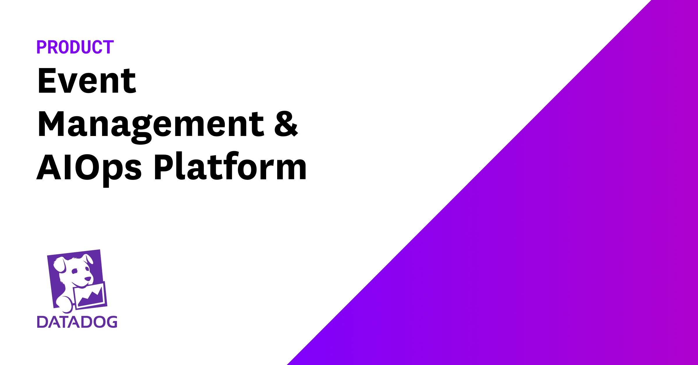 Event Management & AIOps Platform | Datadog