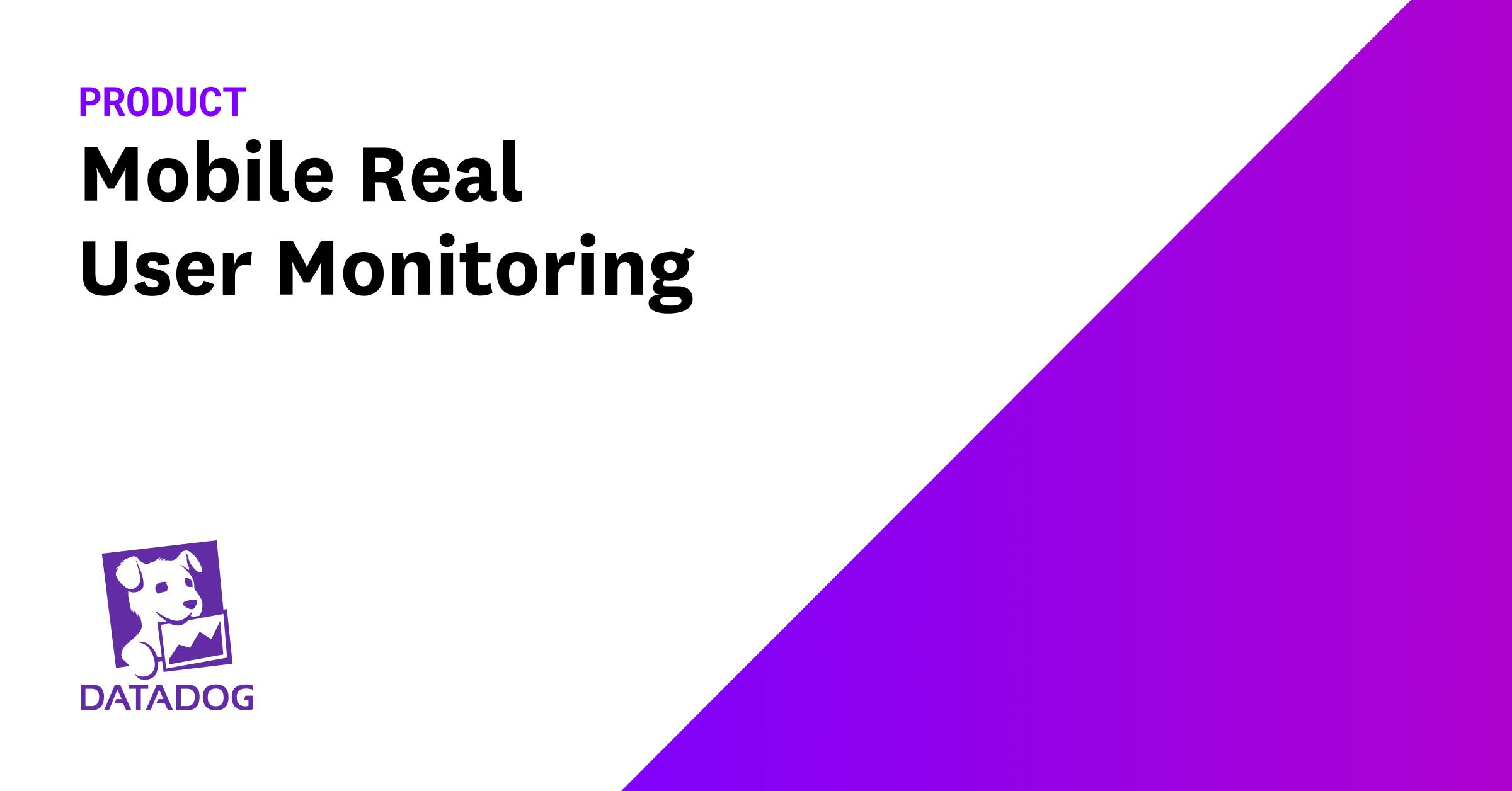 Mobile Real User Monitoring | Datadog