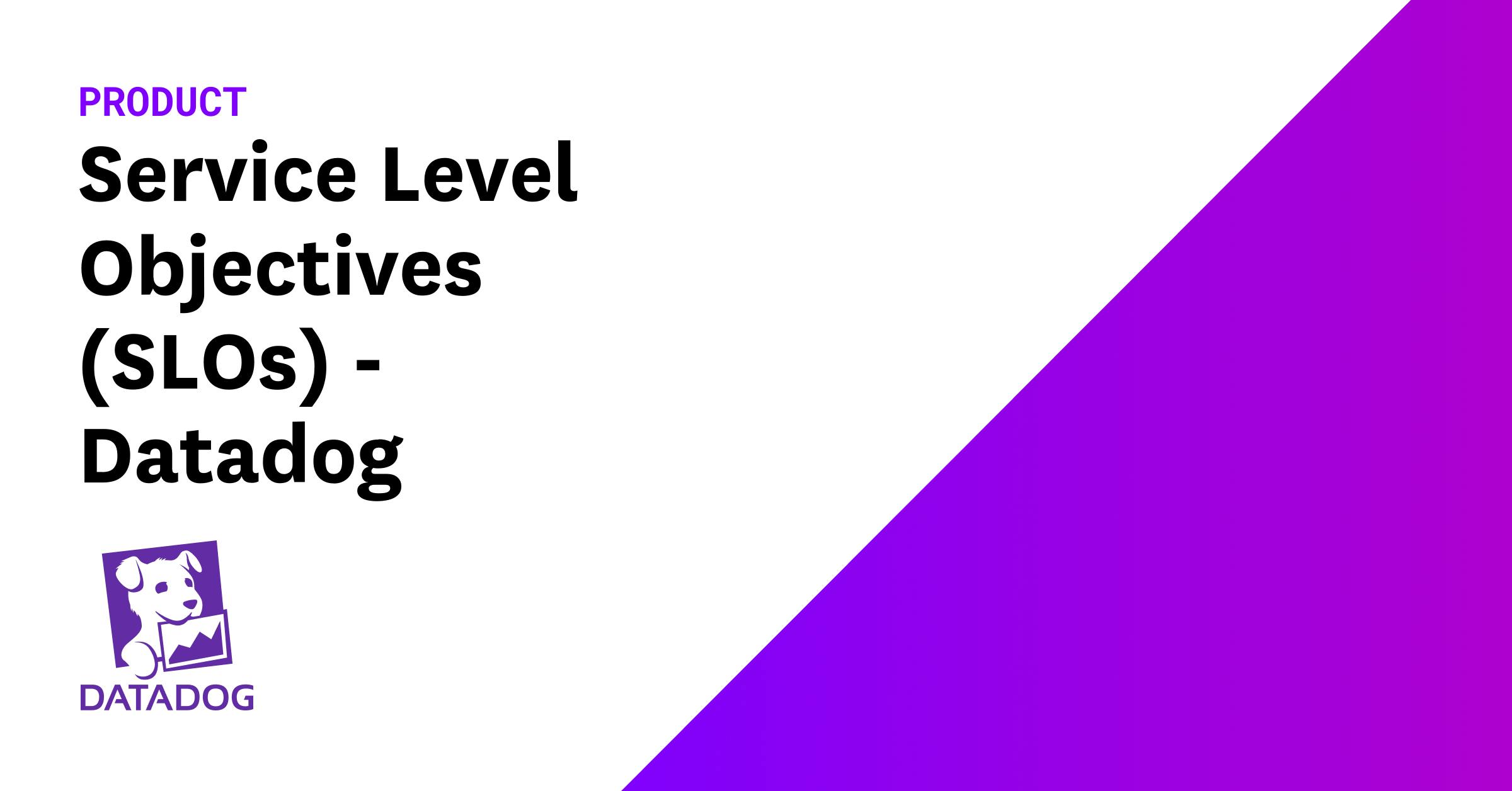 Service Level Objectives (SLOs) - Datadog | Datadog